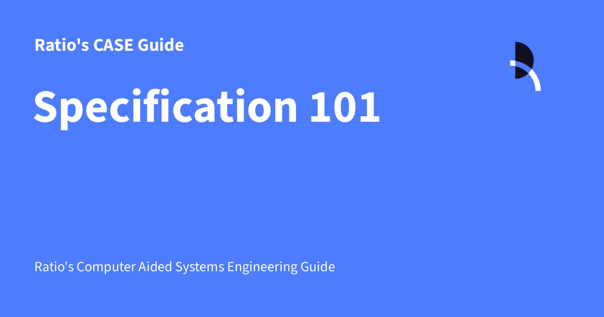Specification 101 - Ratio's CASE Guide