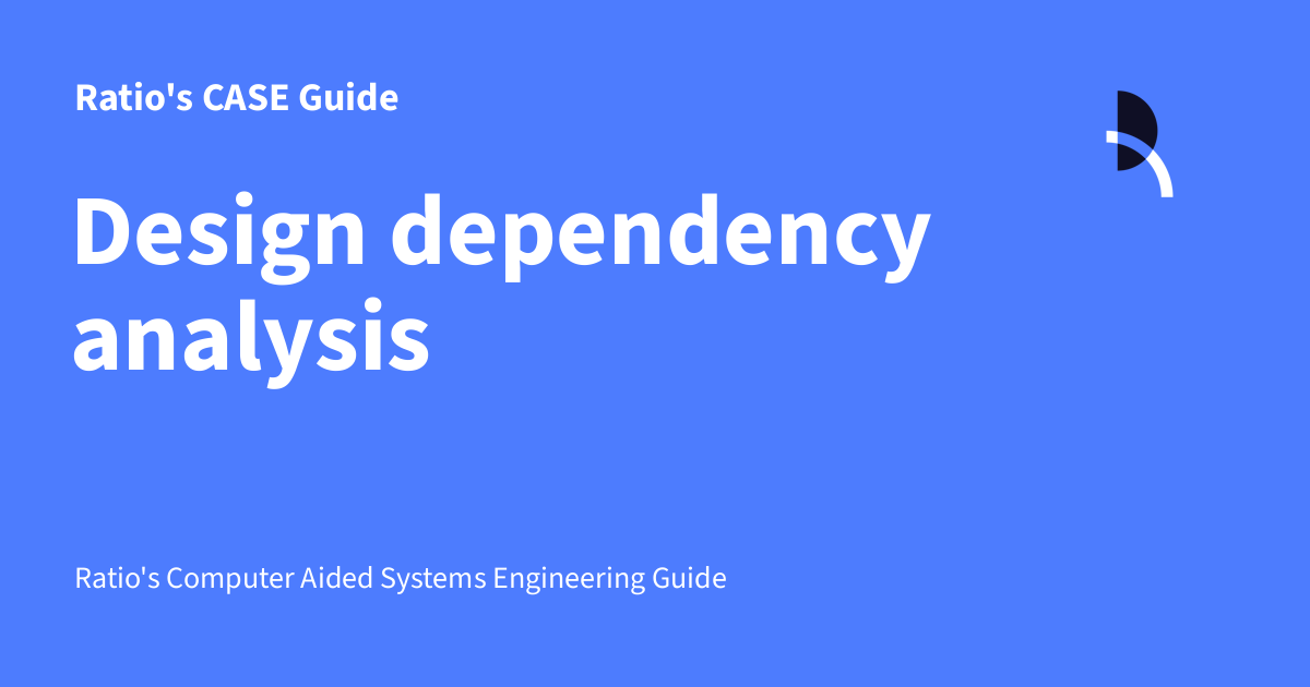 Design dependency analysis - Ratio's CASE Guide