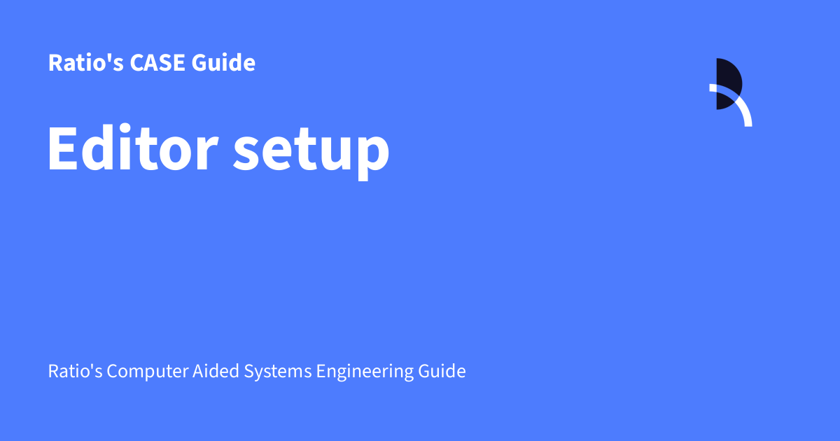 Editor setup - Ratio's CASE Guide