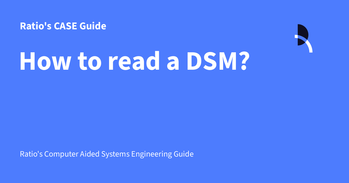 How to read a DSM? - Ratio's CASE Guide