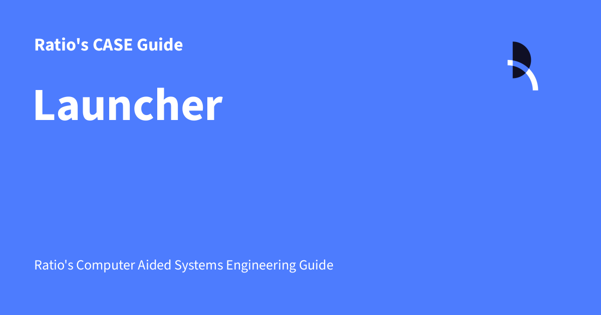 Launcher - Ratio's CASE Guide