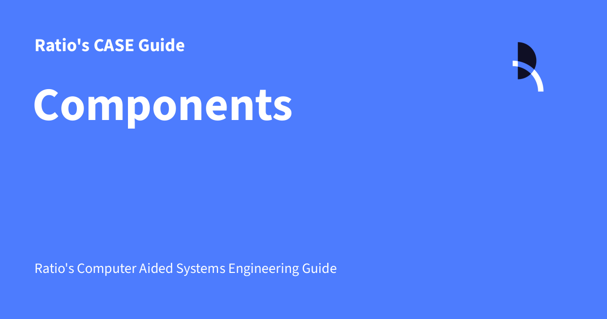 Components - Ratio's CASE Guide