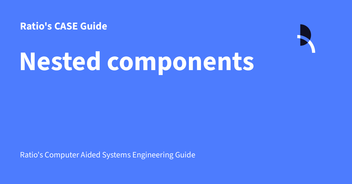 Nested components - Ratio's CASE Guide
