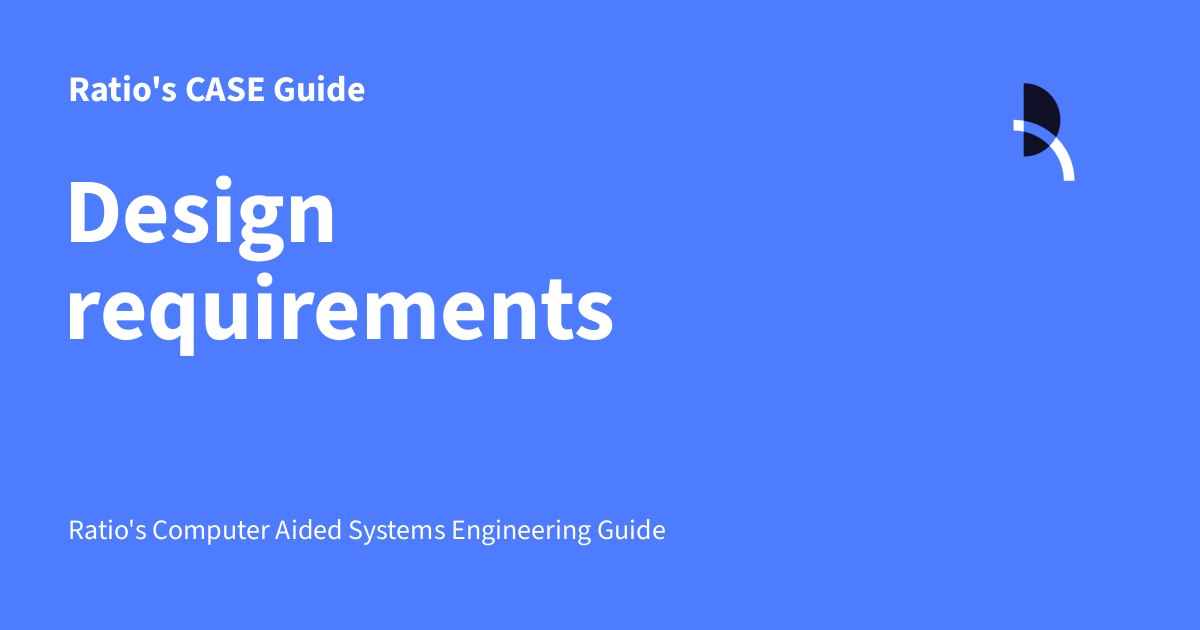 Design requirements - Ratio's CASE Guide