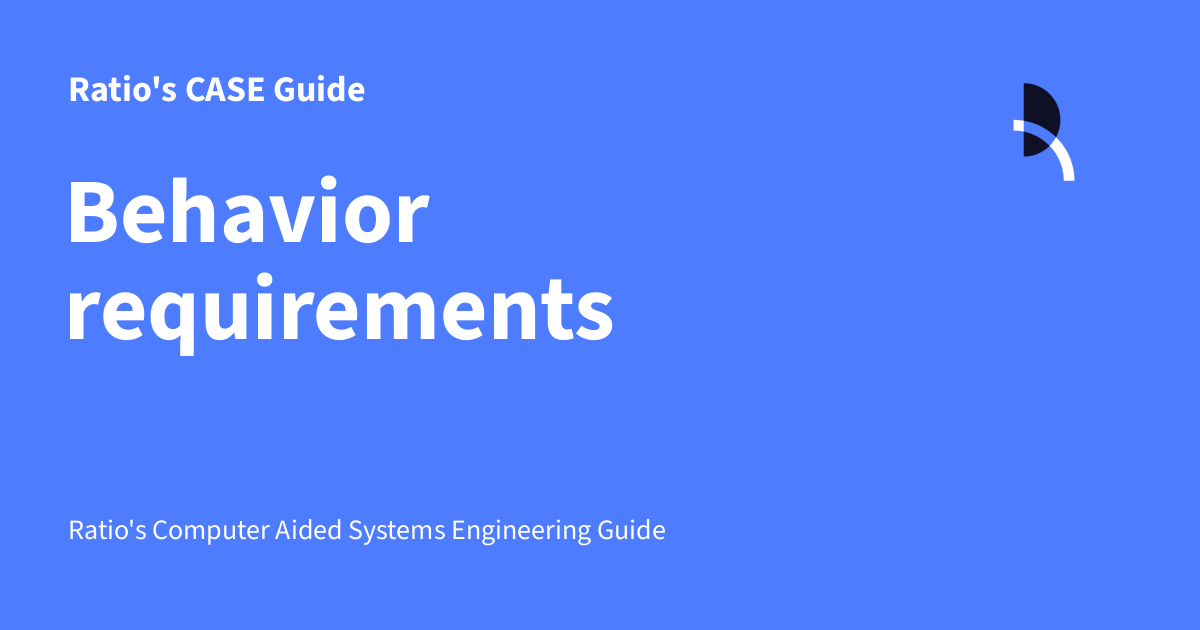 Behavior requirements - Ratio's CASE Guide